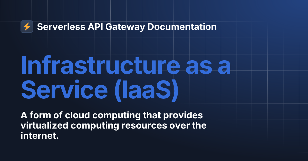 Infrastructure as a Service (IaaS) | Serverless API Gateway Documentation