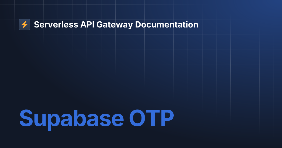 Supabase OTP | Serverless API Gateway Documentation
