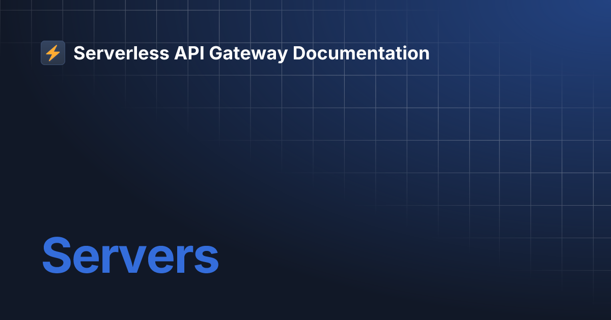 Servers | Serverless API Gateway Documentation